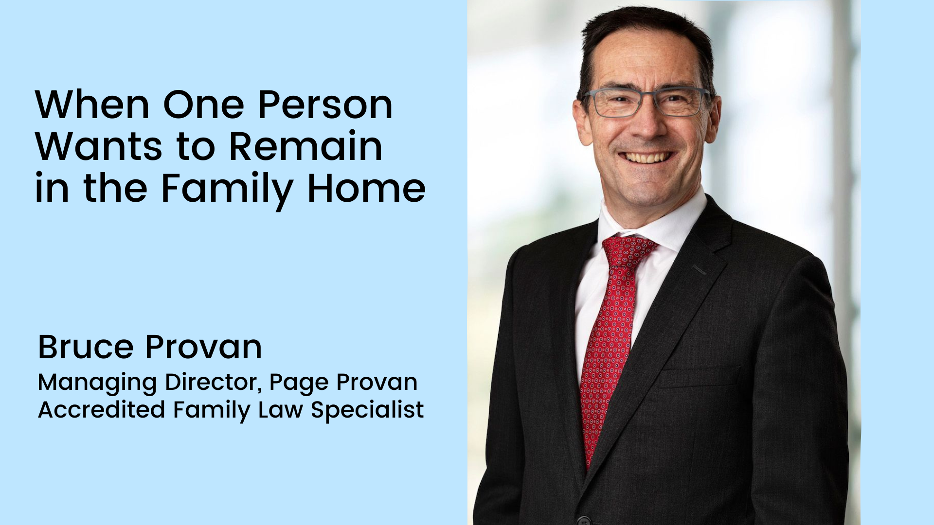 When One Person Wants to Remain in Family Home | Page Provan